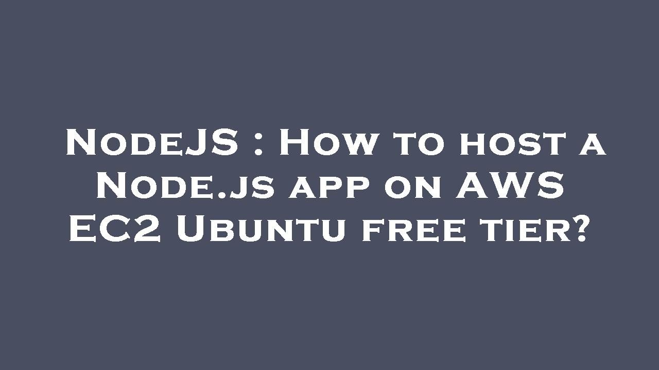 Nodejs How To Host A Nodejs App On Aws Ec2 Ubuntu Free Tier Youtube 1182
