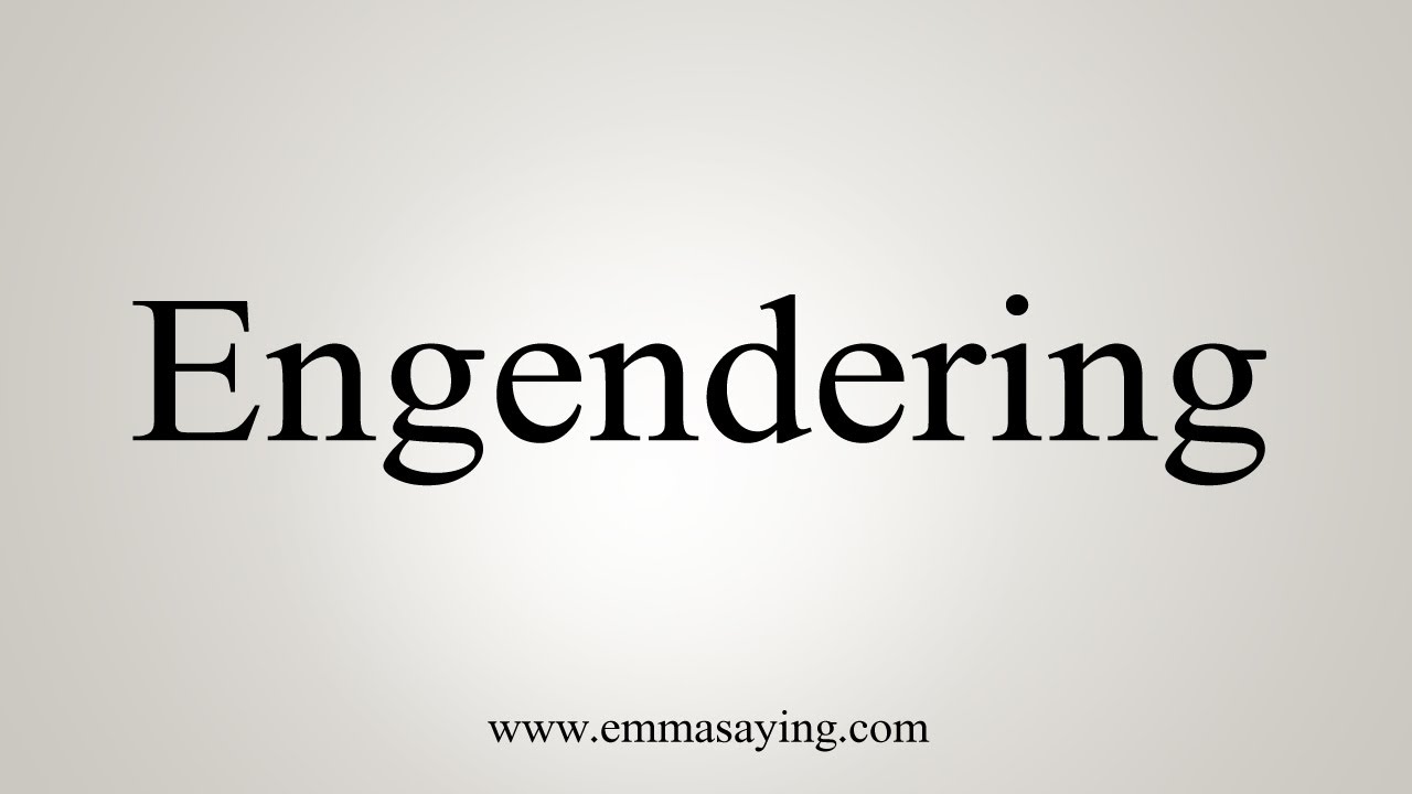 How To Say Engendering - YouTube