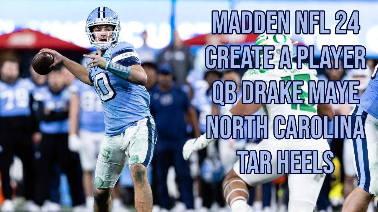 Madden NFL 24 - Creating QB Drake Maye, North Carolina (CAP) - YouTube