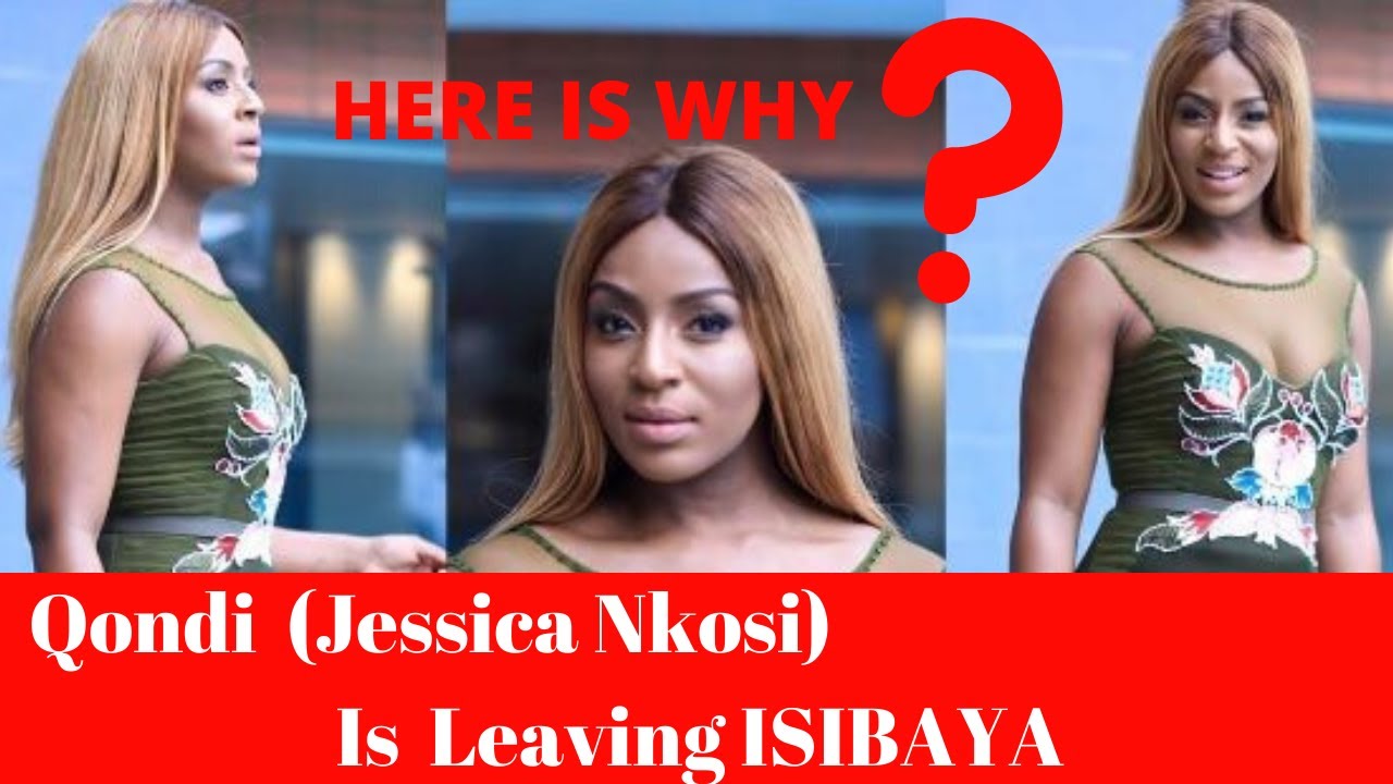 Qondi (Jessica Nkosi) Is Leaving ISIBAYA, Here's WHY - YouTube