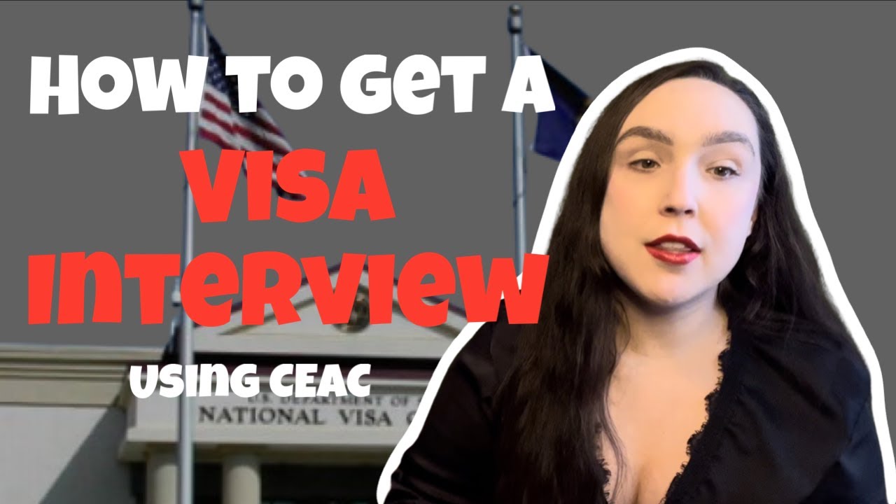 How-To Guide | Using the CEAC System to Get an Interview Date for an ...