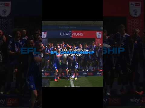 My EARLY 25/26 Championship predictions. 🔥🏆 #efl #championship #football #fyp #viral #lcfc