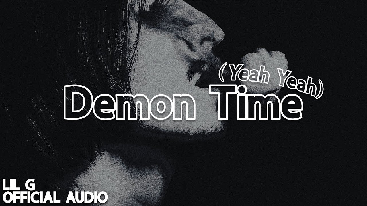 Lil G - Demon Time (Yeah Yeah) [Official Audio] - YouTube