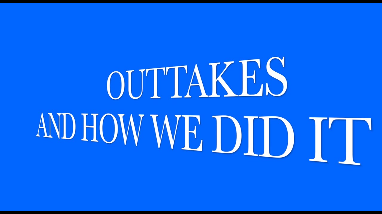 OUTTAKES AND HOW WE DID IT - YouTube