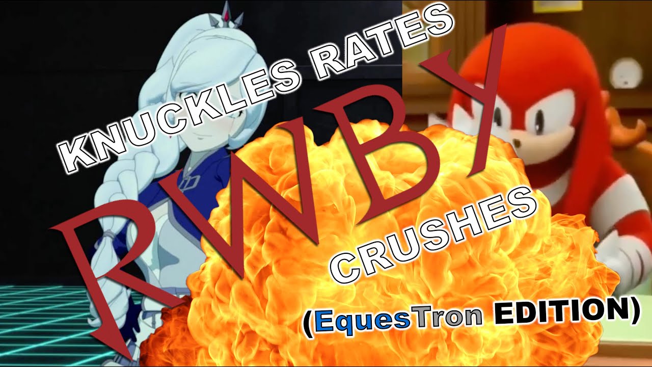 Knuckles Rates RWBY Crushes (EquesTron Edition) - YouTube
