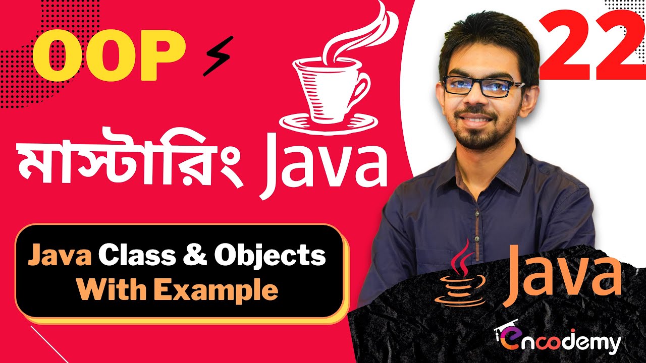 22. (জাভা ⚡️প্রোগ্রামিং মাস্টার-ক্লাস) Java Class and Objects With ...