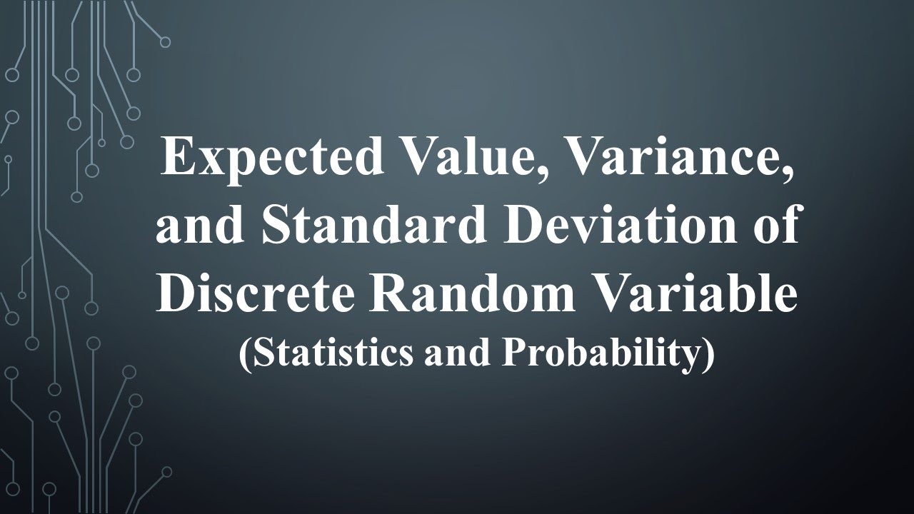 Expected Value, Variance and Standard Deviation of Discrete Random ...