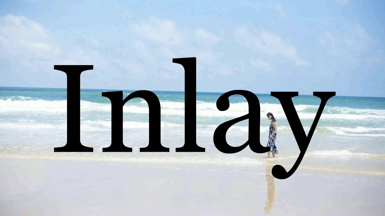 How To Pronounce Inlay🌈🌈🌈🌈🌈🌈Pronunciation Of Inlay - YouTube