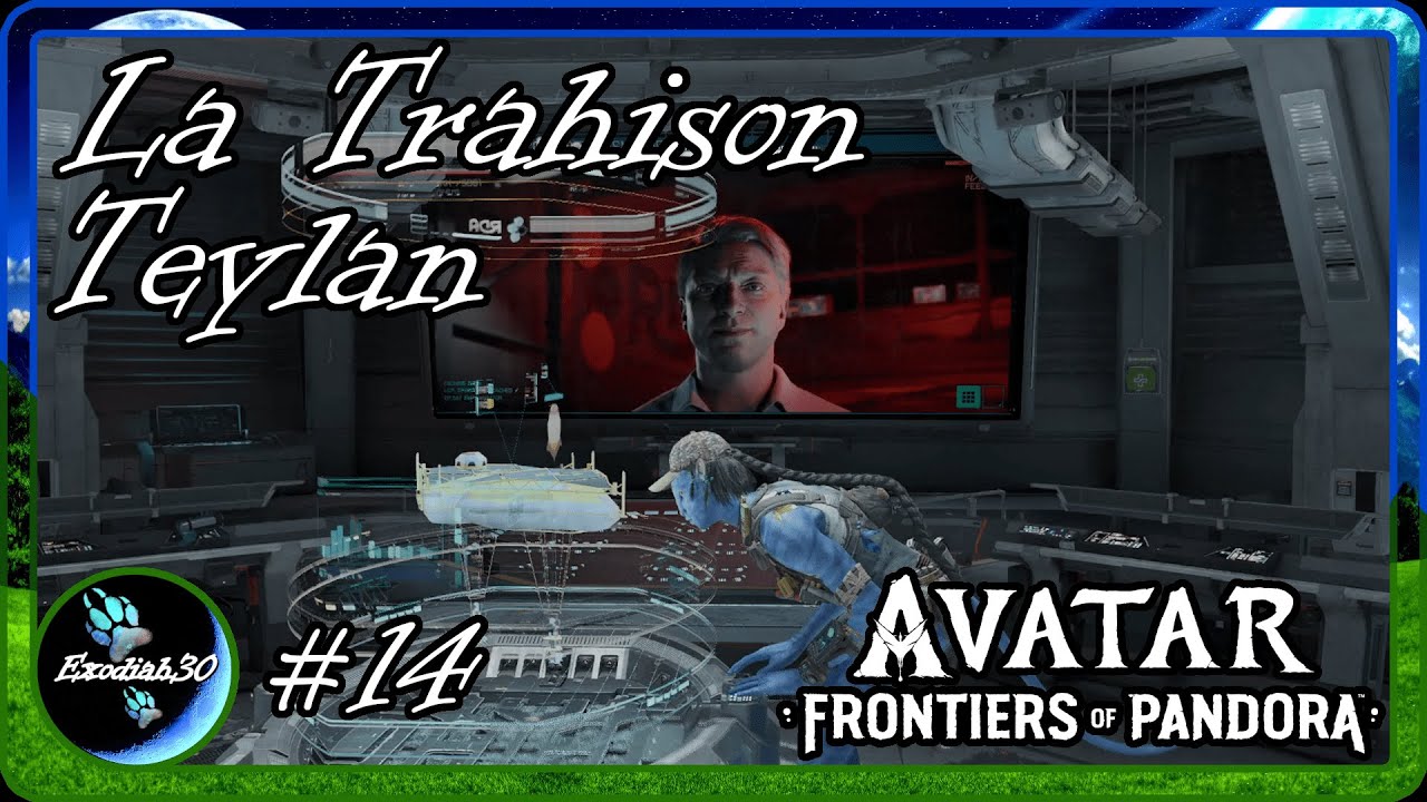 TEYLAN joue un DOUBLE JEU ? | Avatar : Frontiers of Pandora - Let's ...