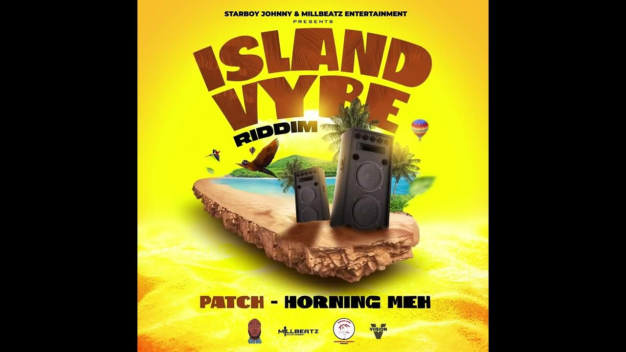 Patch - Horning Meh (Island Vybe Riddim) | 2023 Soca - YouTube