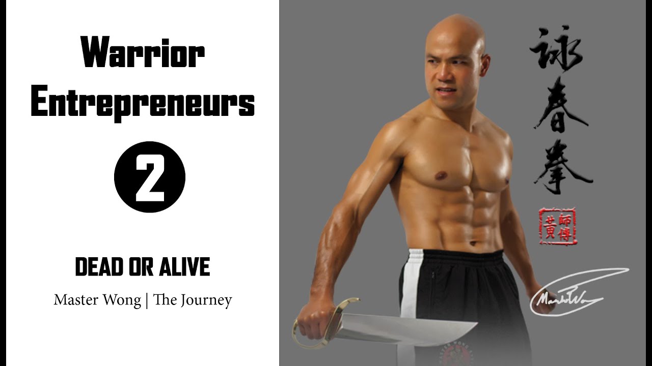 Master Wong | The Journey | Ep 2 DEAD OR ALIVE Warrior Entrepreneurs ...