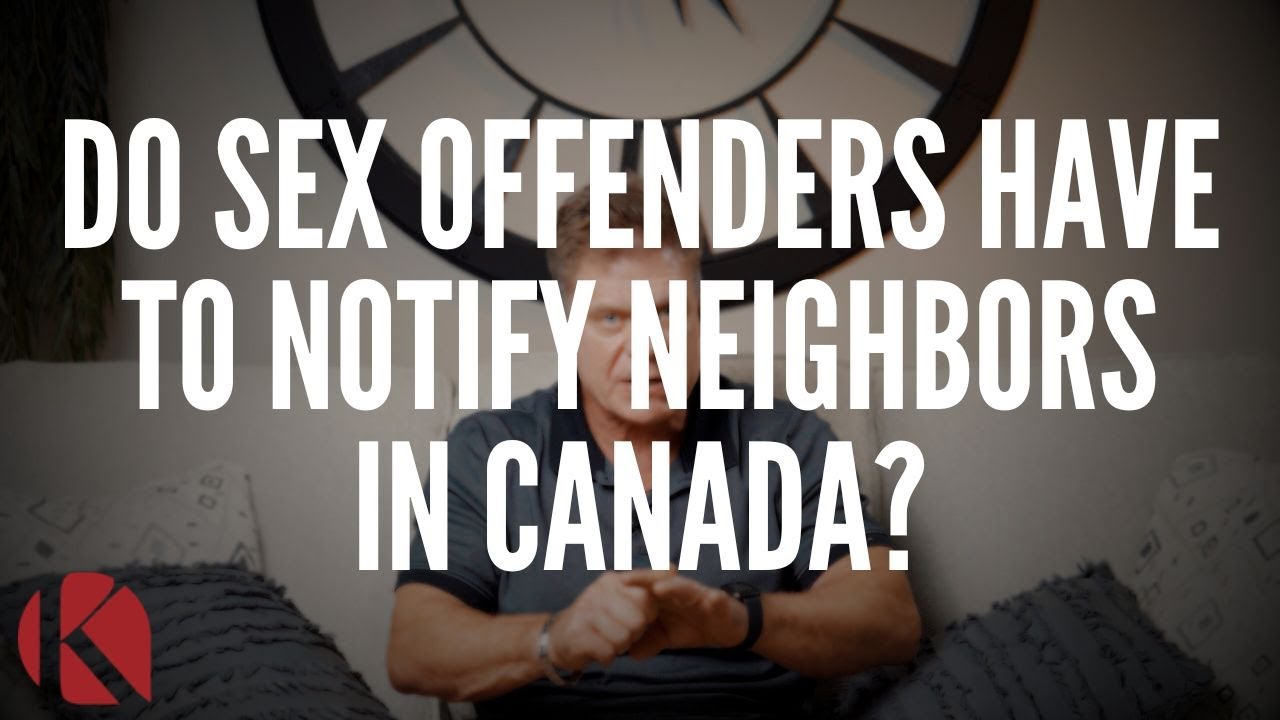 Do Sex Offenders Have To Notify Neighbors In Canada Youtube