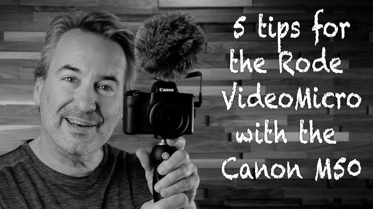 5 tips for using the Rode Video Micro with the Canon M50 (or ANY camera ...