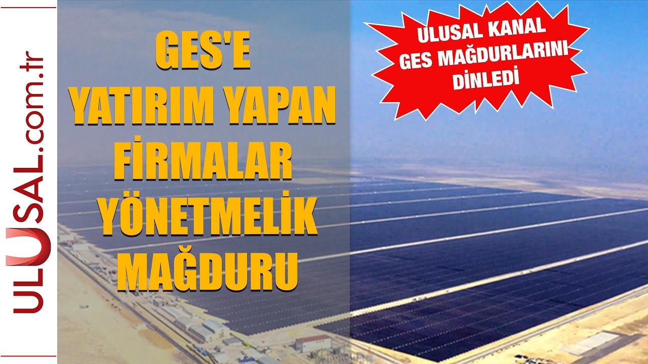 GES'e yatırım yapan firmalar yönetmelik mağduru - YouTube