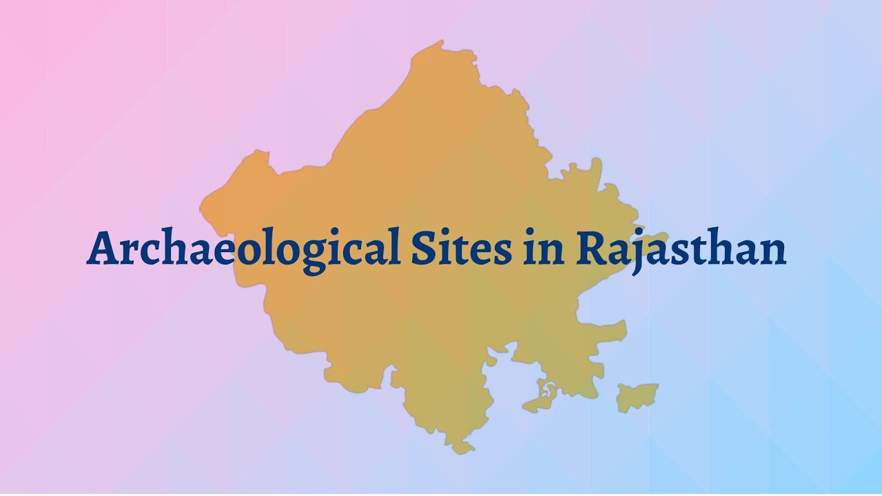 Archaeological Sites in Rajasthan on Map - YouTube
