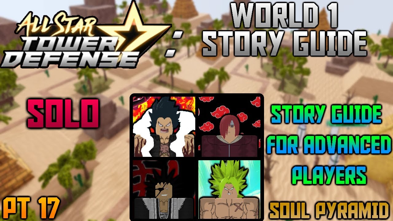 [ GUIDE ] All Star Tower Defense World 1 Story Guide 'SOUL PYRAMID ...