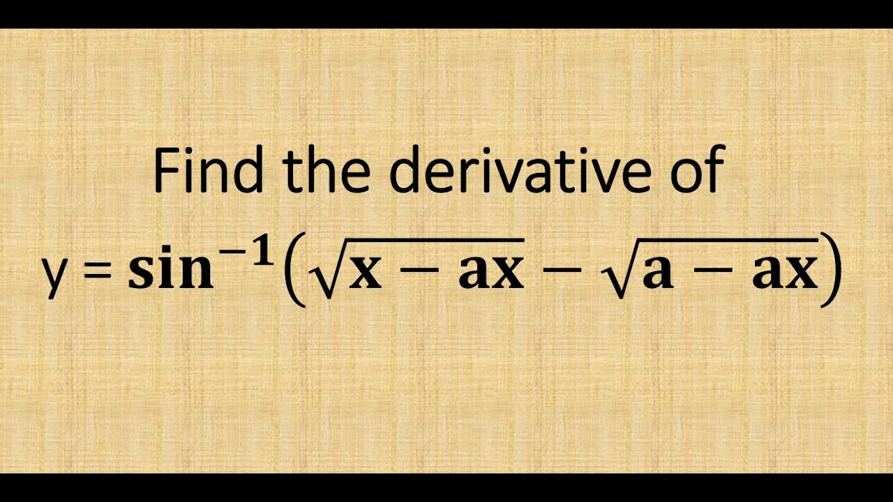 Find the derivative of y=sin^−1(√x−ax−√a−ax) | jee mains class 12 ...