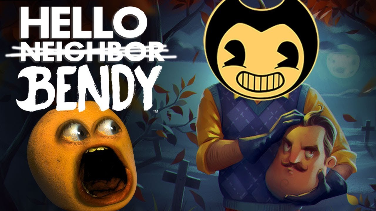 HELLO BENDY! (Hello Neighbor + Bendy Mashup!) [Annoying Orange} - YouTube