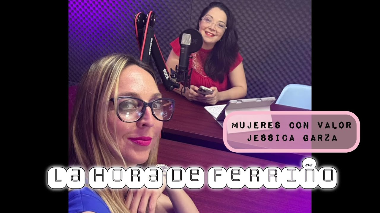 “La Hora Ferriño” mujeres con valor Jessica Garza - YouTube