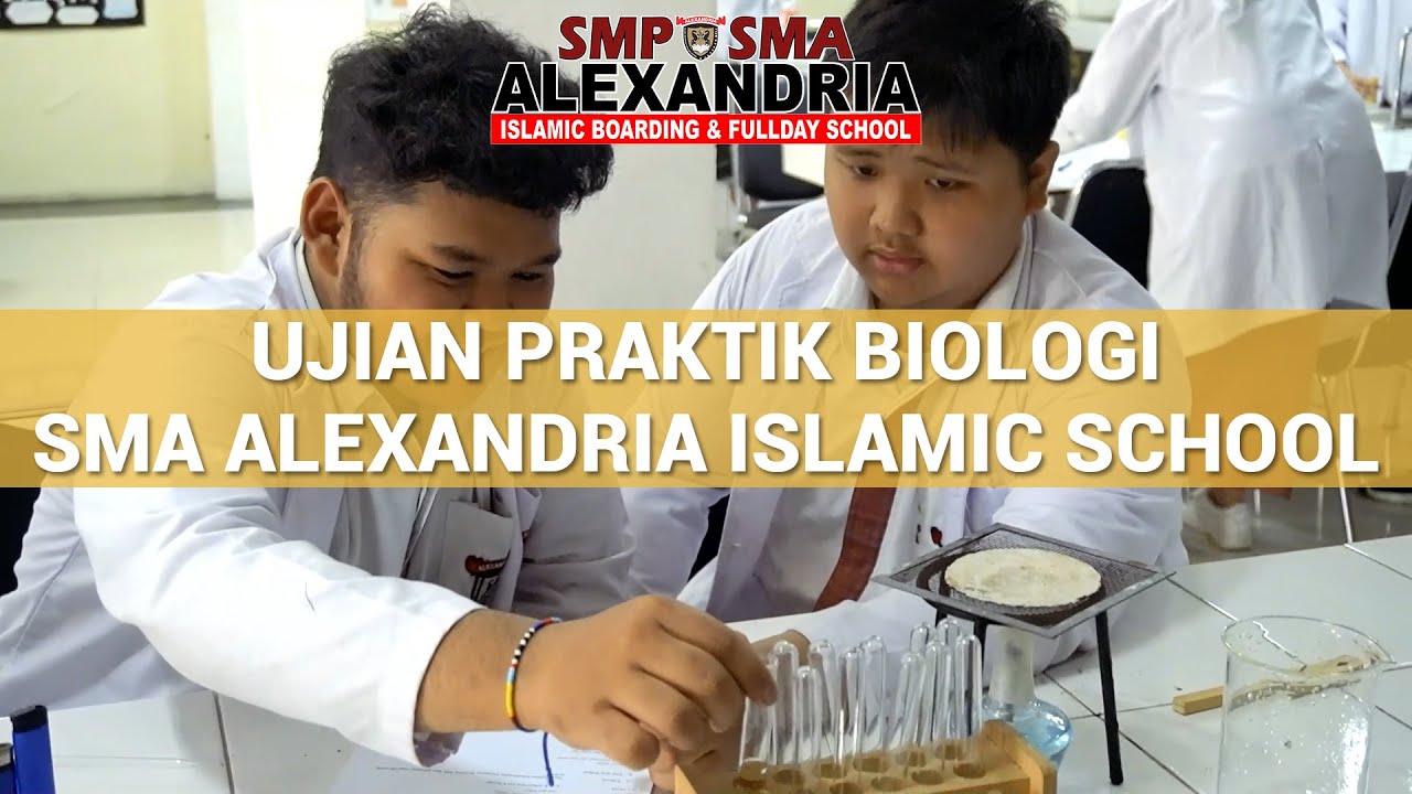 UJIAN PRAKTEK BIOLOGI SMA ALEXANDRIA ISLAMIC SCHOOL - YouTube