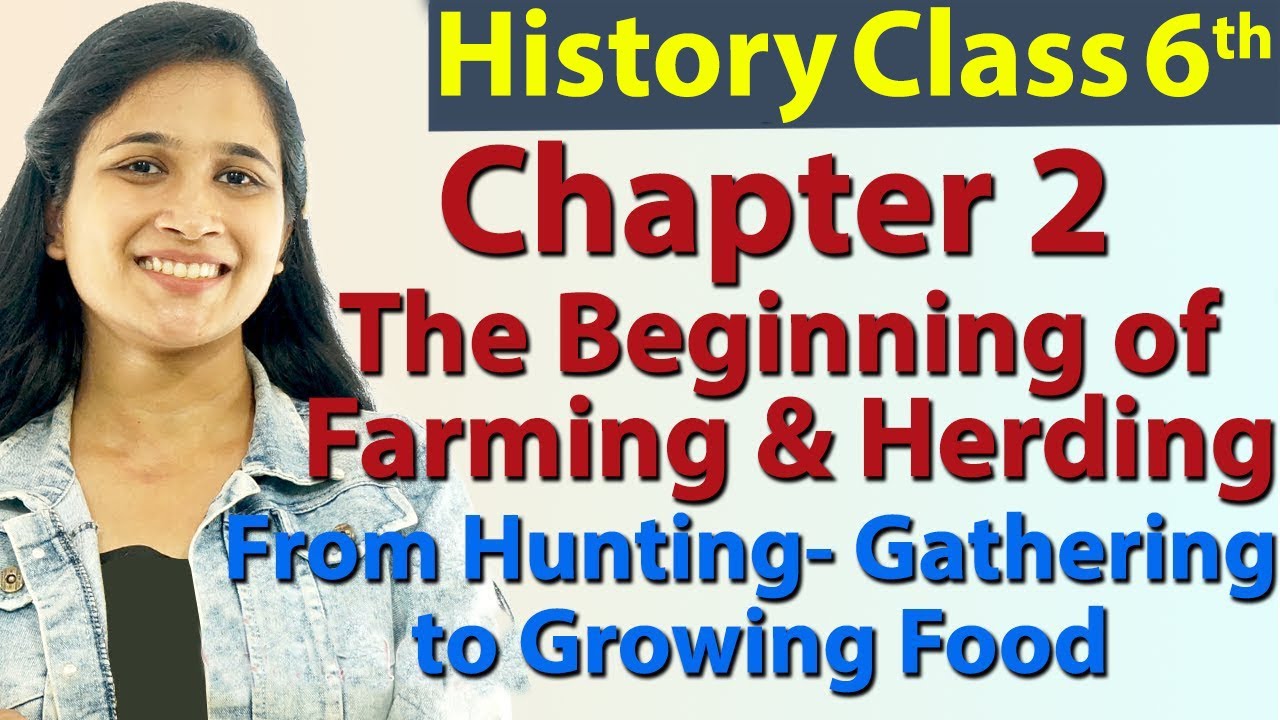 The Beginning of Farming & Herding - Ch 2 - From Hunting - Gathering to ...