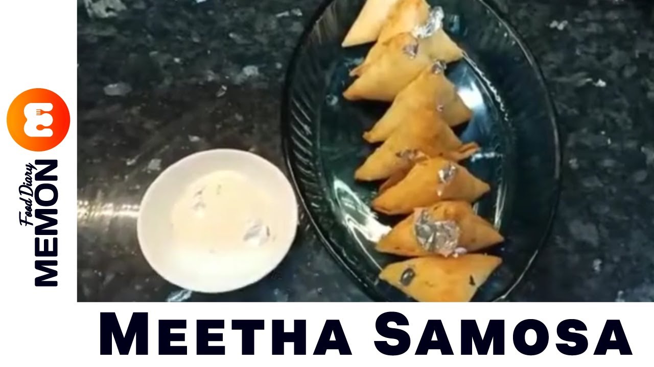 Tasty Meetha Samosa | Mazedaar Crispy Sweet Samosa | Recipe by Memon ...