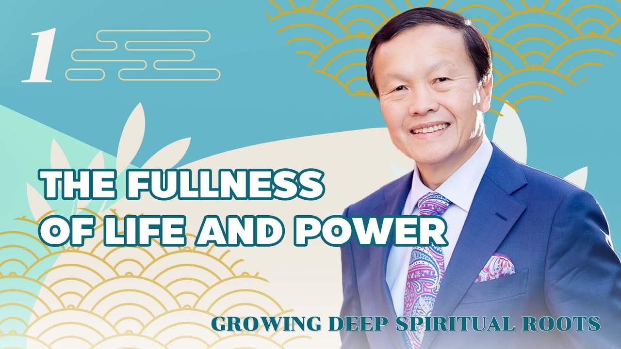 1 The fullness of Life and power - Growing Deep Spiritual roots - YouTube