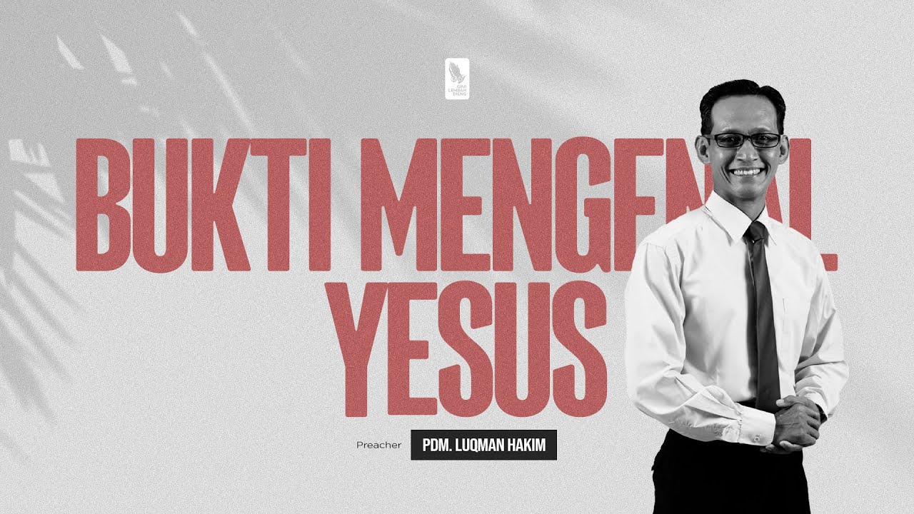 BUKTI MENGENAL YESUS - Pdm. Luqman Hakim | Ibadah Raya Sabtu, 24 Juni ...