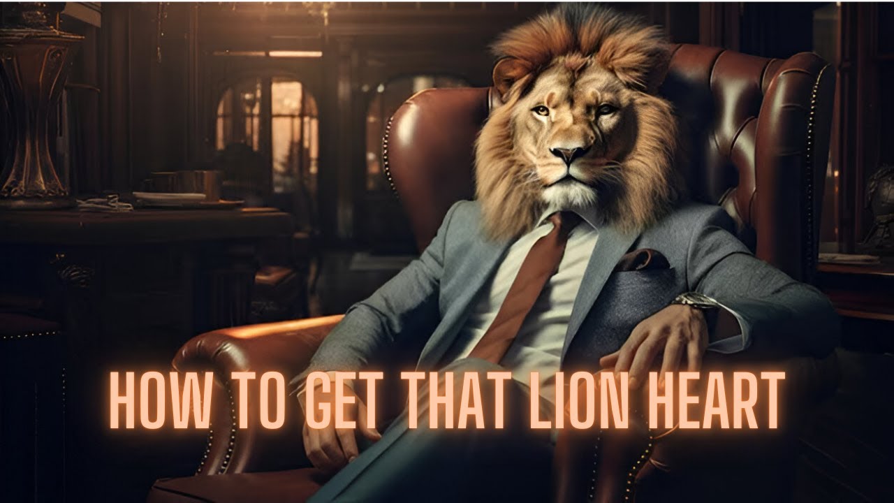 How to get a lion's heart | UNSTOPPABLE MOTIVATION - YouTube