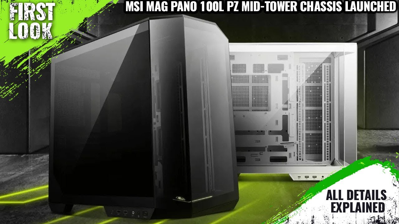MSI MAG PANO 100L PZ Mid-Tower Chassis Launched - Explained All Spec ...