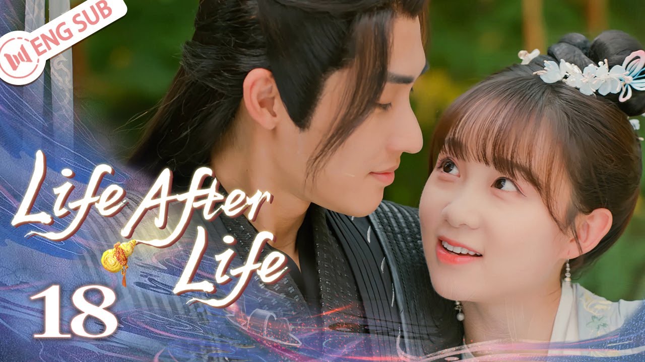 Life After Life 18 (Li Zixuan, Zhang He) 💜Drink the Lethe Water, still ...