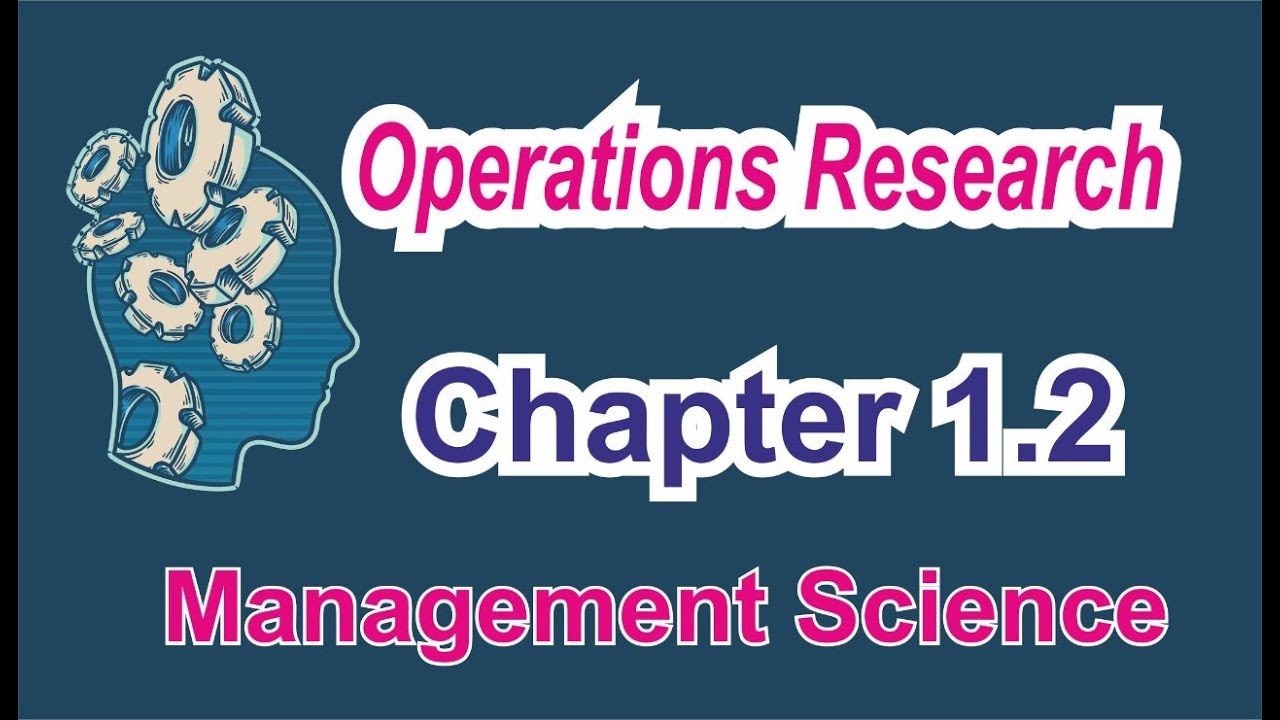 Lesson 2: Operations Research : Chapter 1.2: Management Science - YouTube