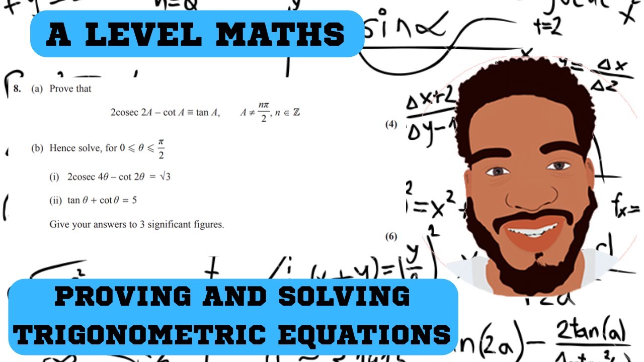 A Level Maths | Trigonometry | Proving and Solving Trigonometric ...