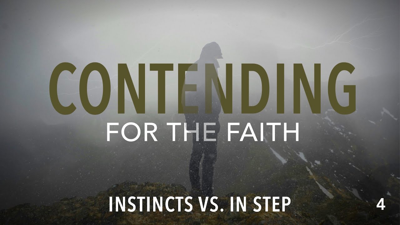 Contending for the Faith: Instincts vs. In Step - Part 4 - YouTube
