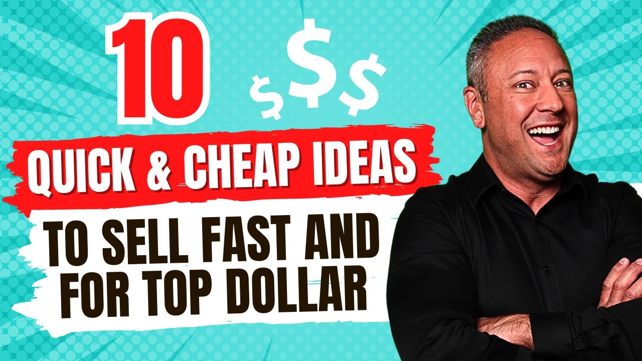 10 Quick & Cheap Ideas to Sell Your Home Fast & For Top Dollar in ...