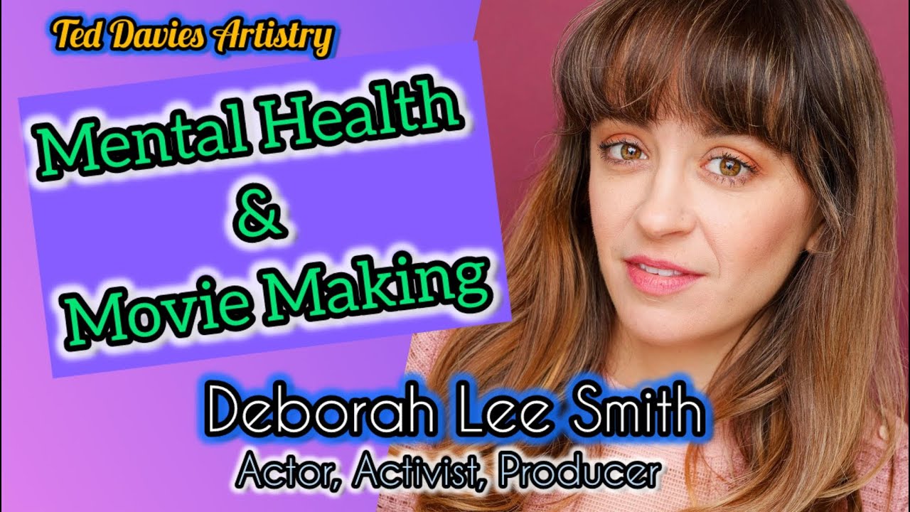 Making Movies with a Mental Health Mindset, interviewing Actor/Activist ...