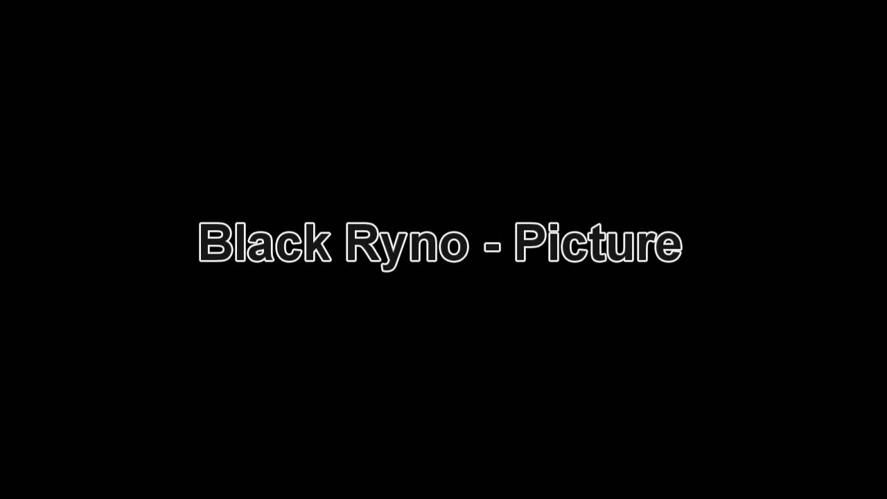 Black Ryno - Picture (December 2010) HD* - YouTube