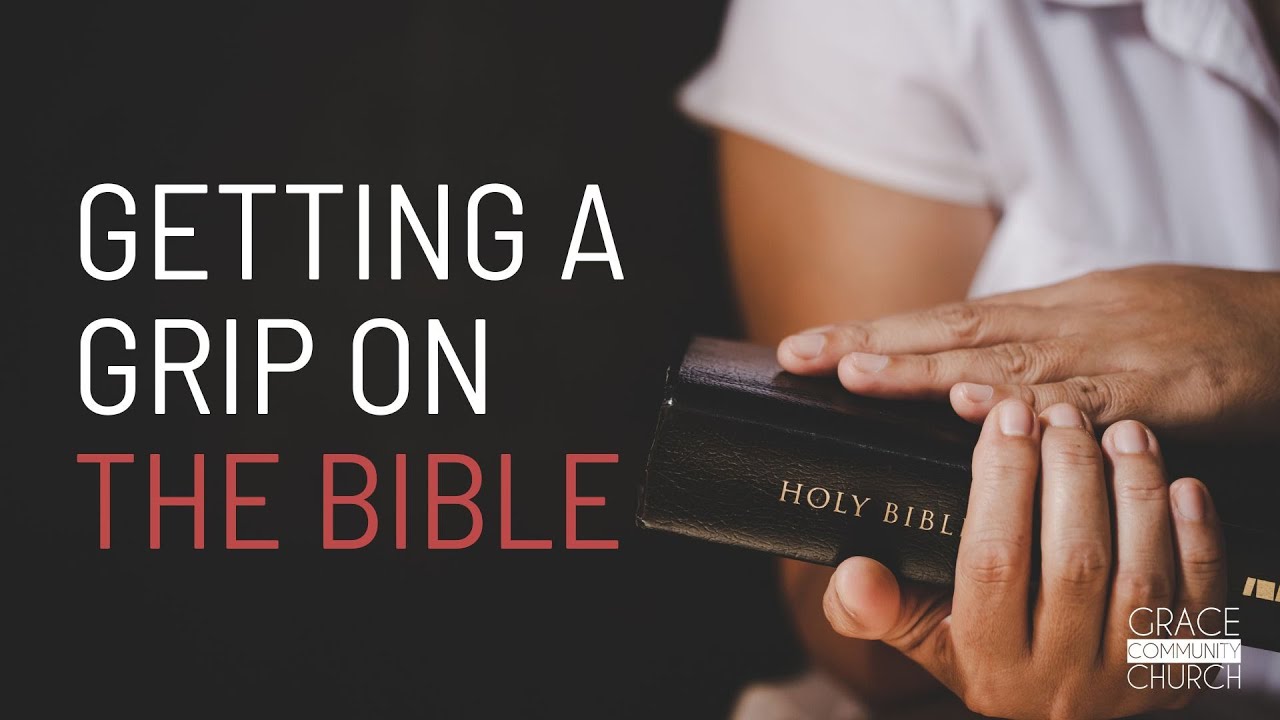 Getting a Grip on the Bible Part 1 | October 27, 2024 | Grace Community ...