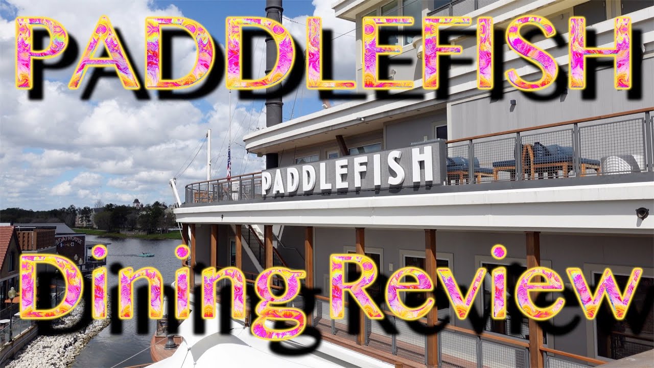 PADDLEFISH DINING REVIEW /Disney Springs/ORLANDO FL - YouTube