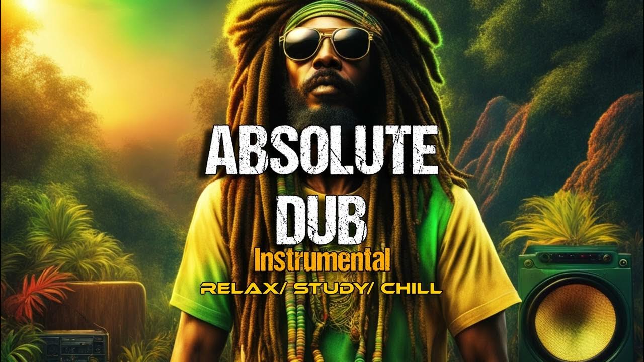 Absolute Dub | Best Dub Reggae Mix/ Relax/ Study/ Chill/ Instrumentals/ Reggae Music No Vocals ...