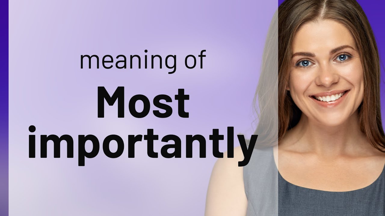Most importantly | definition of MOST IMPORTANTLY - YouTube