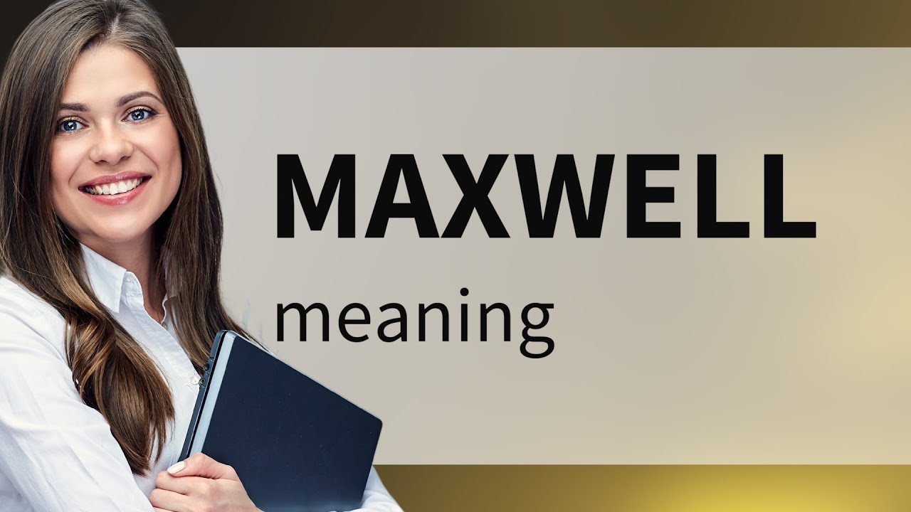 Maxwell • what is MAXWELL definition - YouTube
