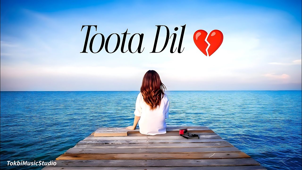 Toota Dil 💔 A Sad Song That Will Make You Cry | Emotional Hindi Song 🥀 ...