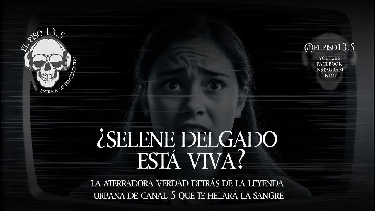 SELENE DELGADO La Aterradora Verdad Detrás de la Leyenda Urbana de ...