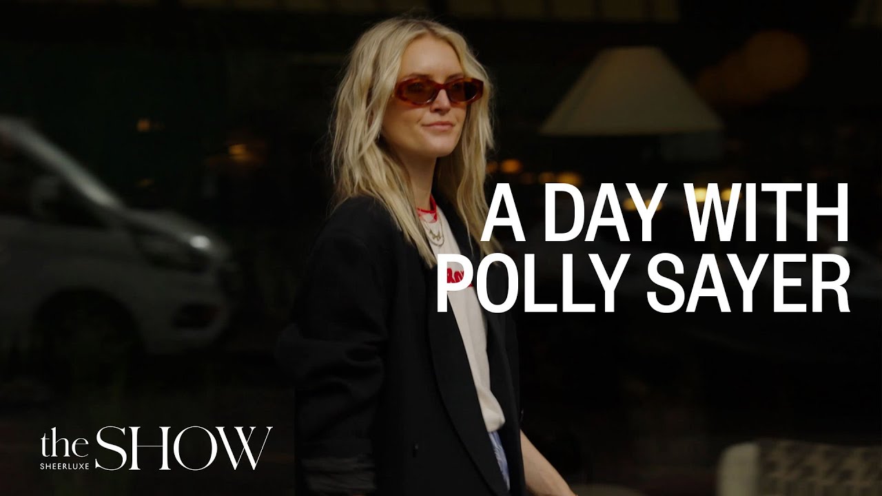 A Day With Polly Sayer | SheerLuxe Show - YouTube