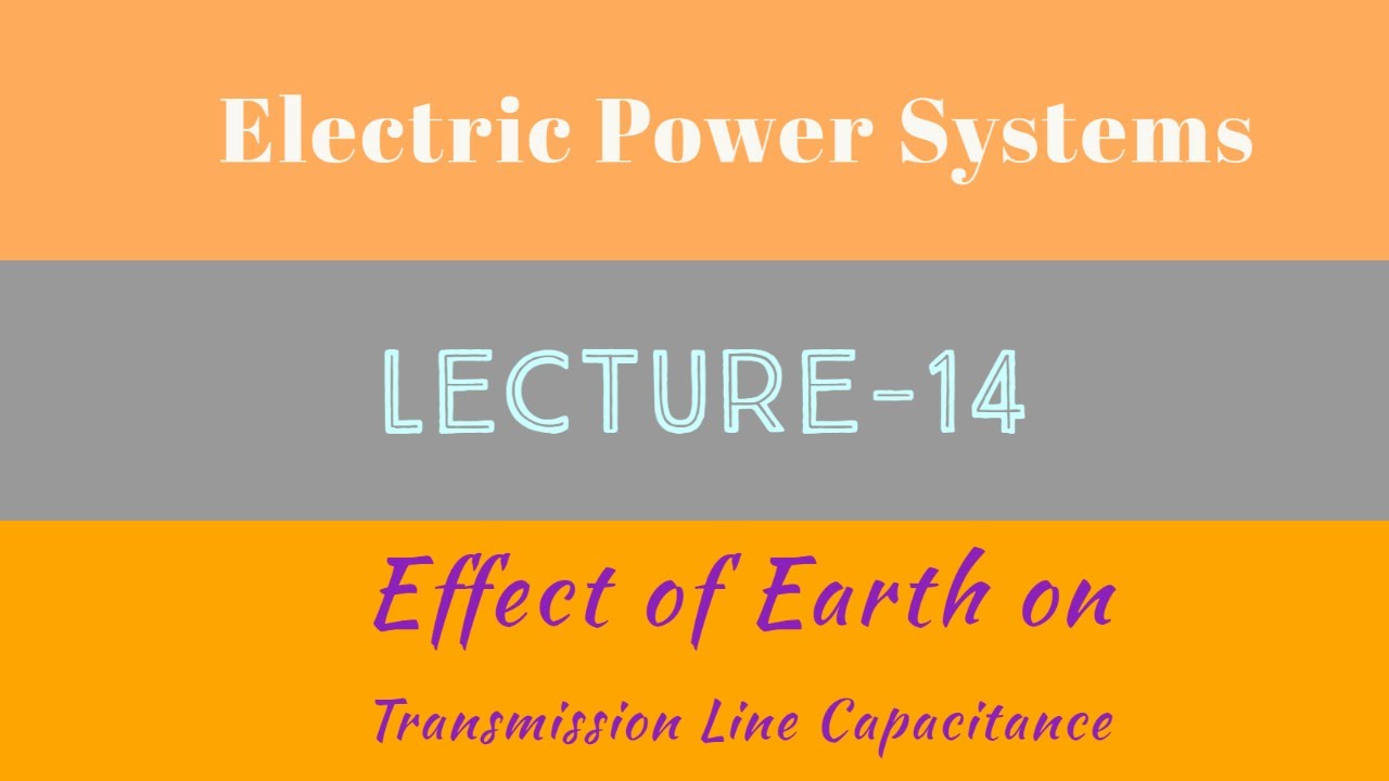 Power Systems | Lecture-14 | Effect of Earth on Transmission Line ...