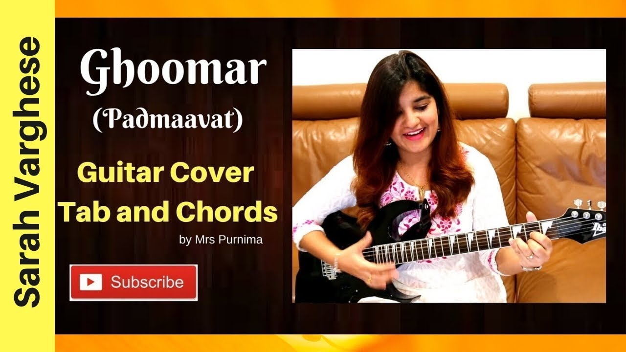 Ghoomar- Padmaavat // Female Guitar Cover + Tabs and Chords || Sarah ...