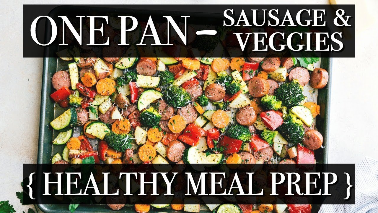 ONE PAN - SAUSAGE & VEGGIES RECIPE || HEALTHY MEAL PREP + DINNER - YouTube