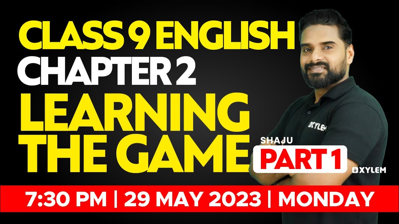 CLASS 9 ENGLISH CHAPTER 2 LEARNING THE GAME PART 1 Xylem Class class-9-english-chapter-2-learning-the-game-part-1-xylem-class