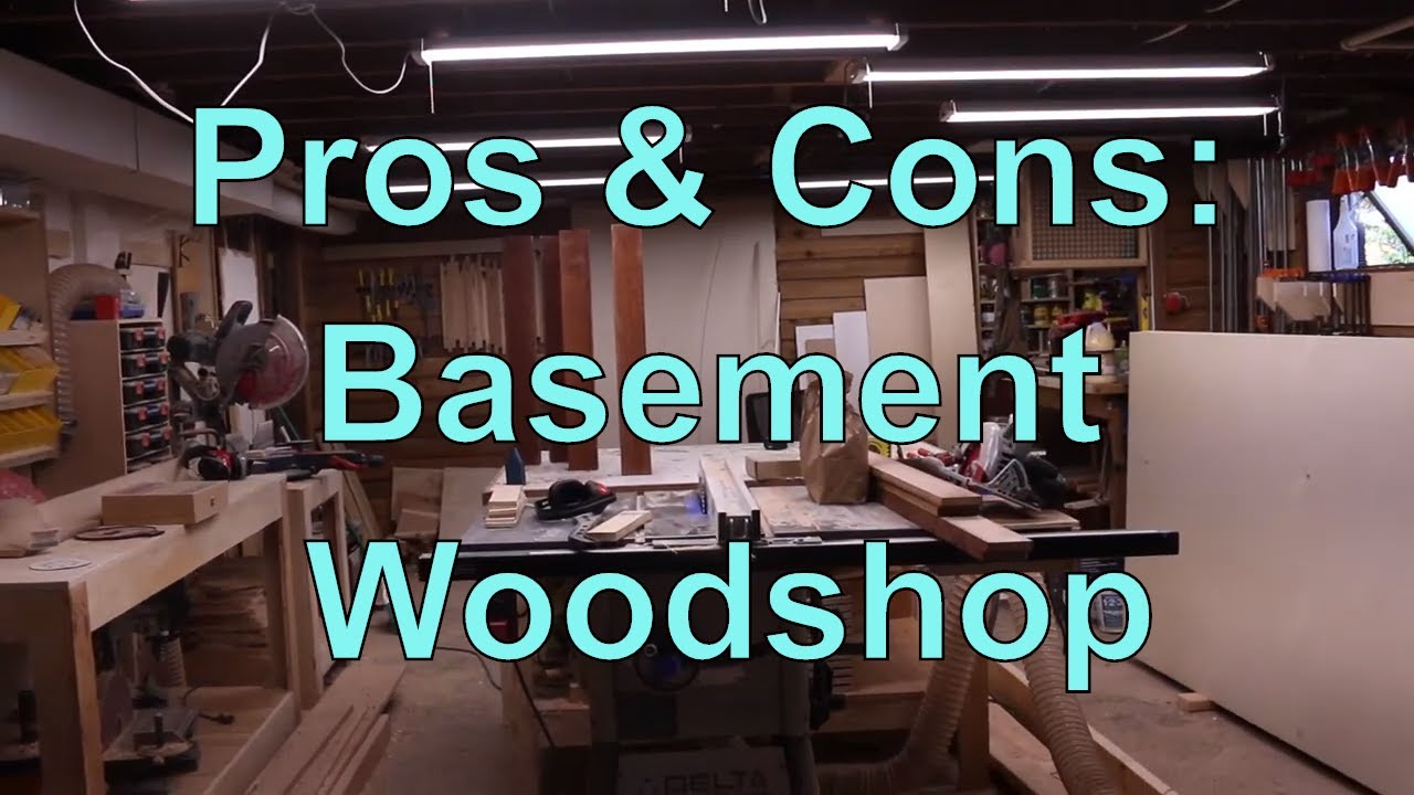 Pros & Cons of a Basement Woodshop - YouTube